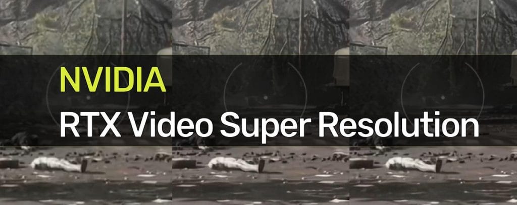 NVIDIA RTX Video Super Resolution Nedir? Hangi Ekran Kartlarında ...
